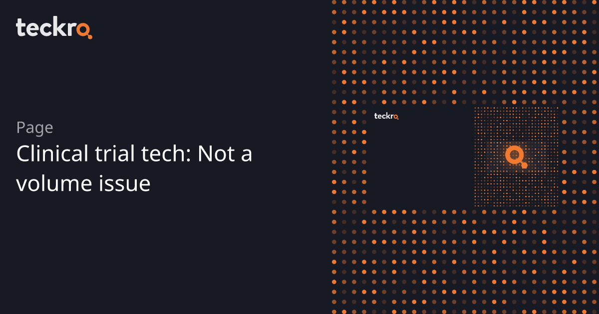 Clinical Trial Tech: Not a Volume Issue | Teckro